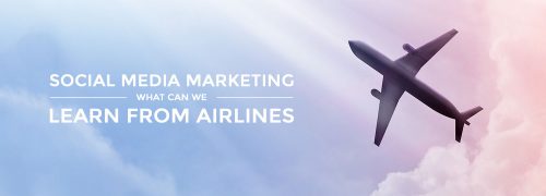 Social Media Marketing: What We Can Learn from Airlines