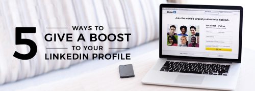 5 Ways to Give a Boost to Your LinkedIn Profile