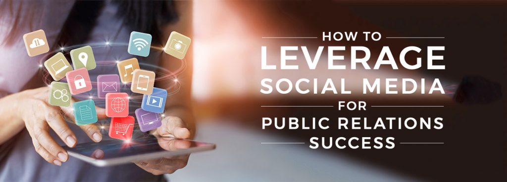How to Leverage Social Media for Public Relations Success