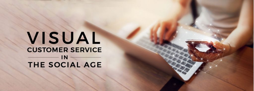 Visual Customer Service In The Social Age - Hashmeta