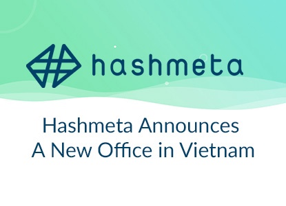 Hashmeta Announces A New Office in Vietnam | Hashmeta